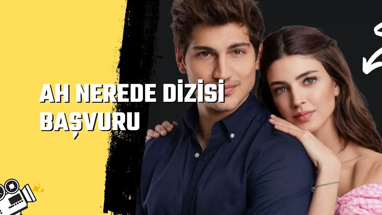Ah Nerede Dizisi Başvuru Formu ve Yeni Oyunu Alımları Başladı! - Reklam Dizi Film Proje Model ...